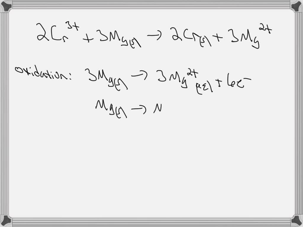 SOLVED: For the following electron-transfer reaction: 2Cr3+(aq) + 3Mg(s ...