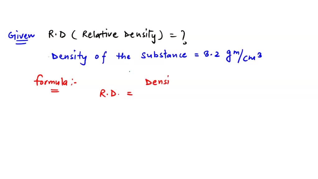 SOLVED: Calculate the relative density of a substance if its density is ...