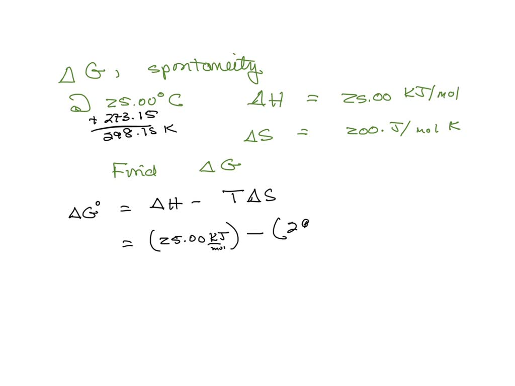 SOLVED: Define spontaneity of a reaction in terms of Δ G. Determine if ...