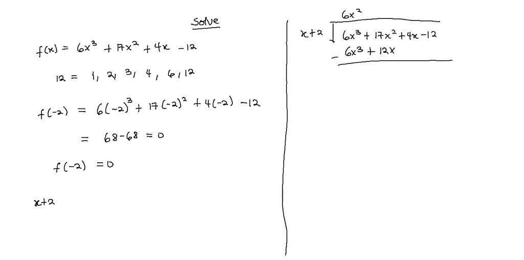 SOLVED: Using factor theorem factorise 6x3 + 17x2 + 4x - 12 completely.