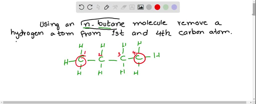 SOLVED: Using an n-butane molecule, remove a hydrogen atom from the ...