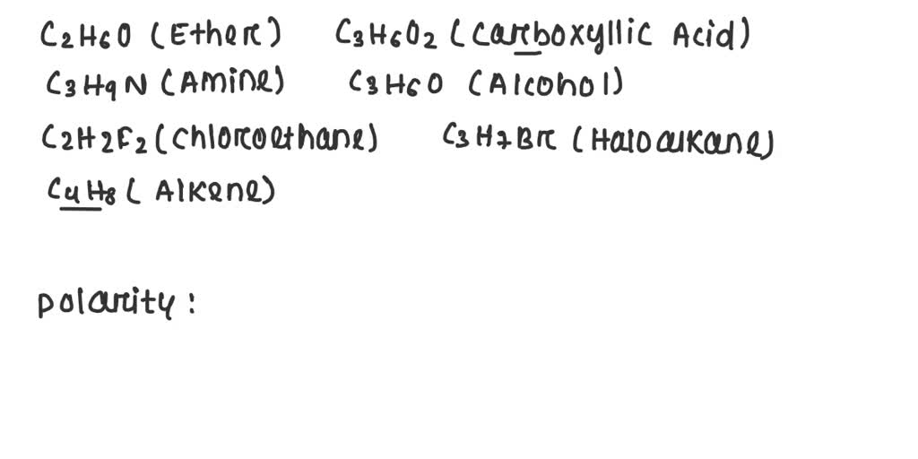 SOLVED: C2H6O, C3H6O2, C3H9N, C3H6O, C2H2F2, C3H7Br, C4H8 1. Classify the isomers from the most ...
