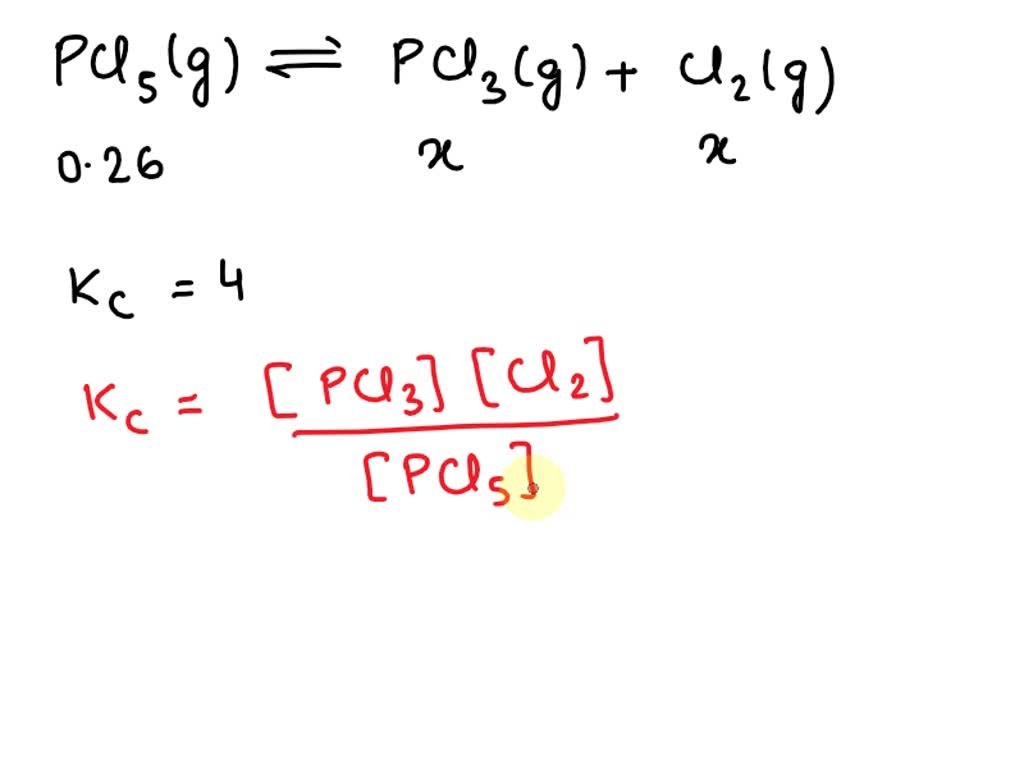 SOLVED: For the equilibrium PCl5(g) â†’ PCl3(g) + Cl2(g), Kc = 4.0 at 228Â°C. If pure PCl5 is ...