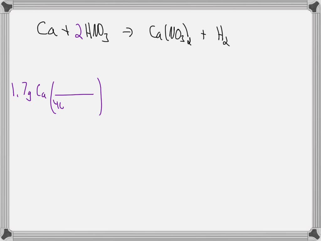 SOLVED: Calcium reacts with nitric acid according to the reaction below ...
