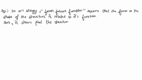 In the context of cell biology, what do we mean by form follows ...