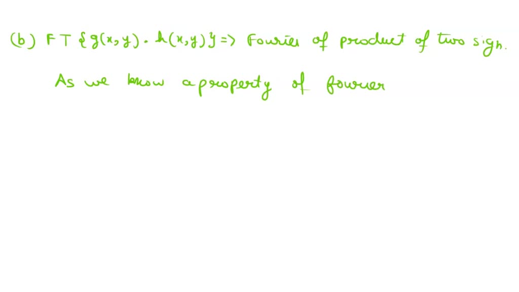 SOLVED: Prove the following Fourier transform theorems: (a) FTFTg(x,y ...