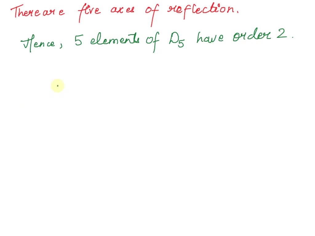 SOLVED: 22. List the elements of the group D5 (the symmetries of a regular pentagon). [Hint: The ...