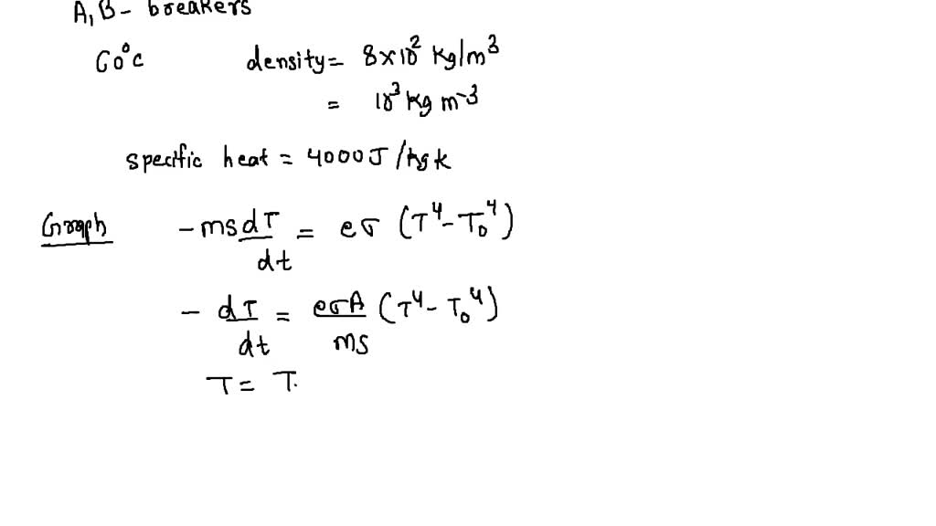 SOLVED: Two identical beakers A and B contain equal volumes of two different liquids at 60Â°C ...