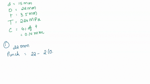 SHEET METAL FORMING 1) Calculation of Punch Force Given: A...