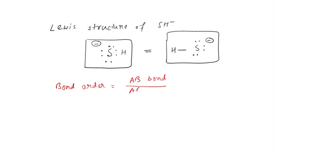 SOLVED: Calculate the bond order for SH-. Does it match the bond order ...