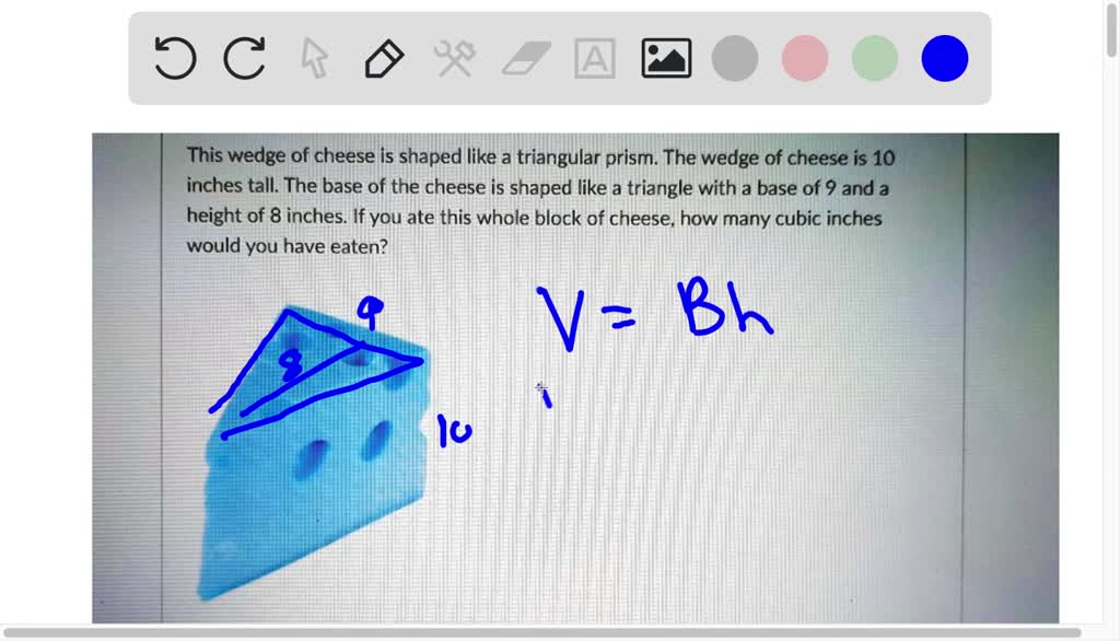 SOLVED: This wedge of cheese is shaped like a triangular prism: The ...