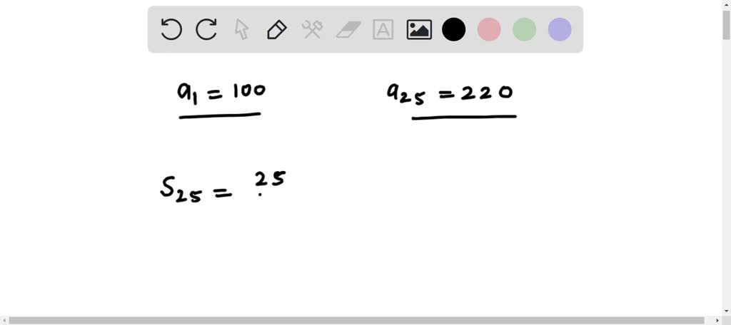 SOLVED: Find the sum of the first 25 terms of the arithmetic sequence: a1-100 and a25-220 Enter