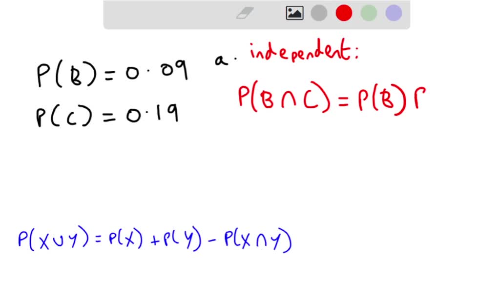 SOLVED: Let B and C be two events such that p(B) =0.09 and P(C)=0.19 Determine P(B u C), given ...