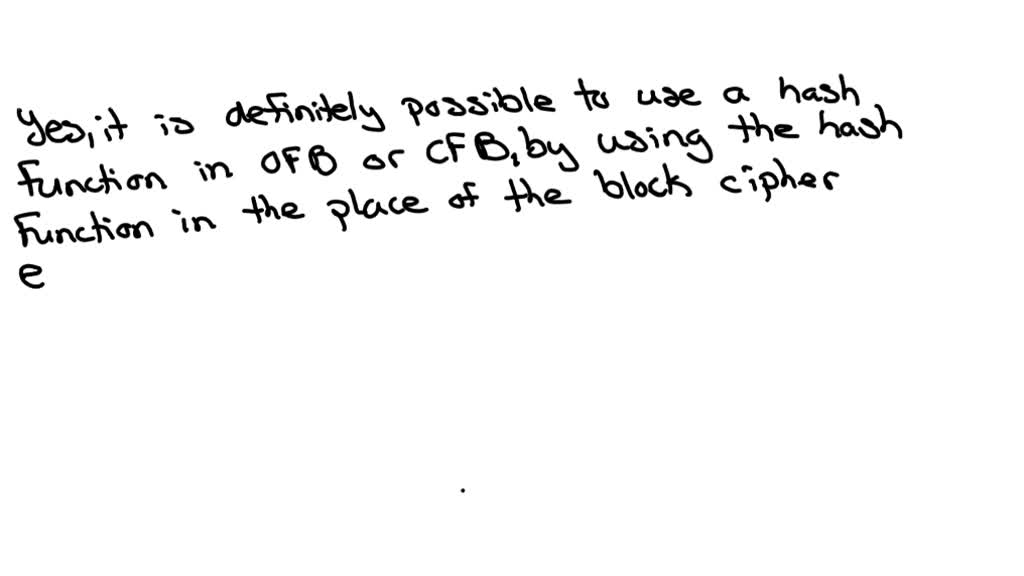 Solved It Is Possible To Use A Hash Function To Construct A Block Cipher With A Structure 2948