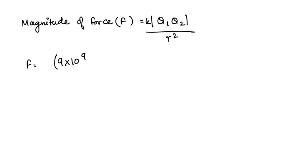 SOLVED: Find the magnitude of the electrostatic force between two ... SOLVED: Find the magnitude of the electrostatic force between two ...