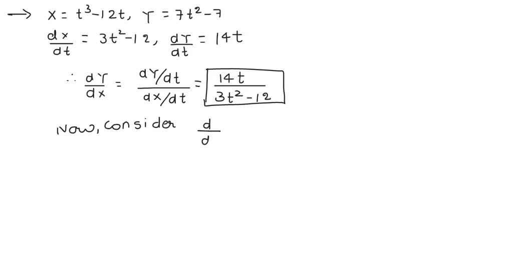 SOLVED: Consider the parametric curve given by x = 12t, y = 7t^2 - 7. Find dy/dt and d^2y/dt^2 ...