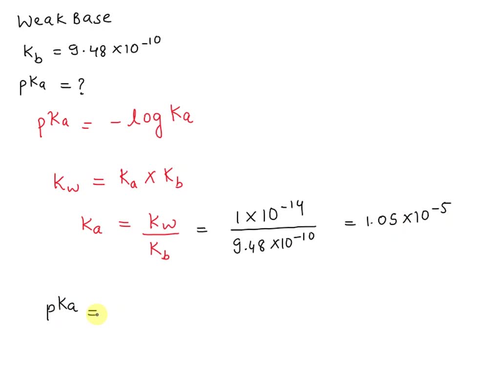 SOLVED: A weak base has KB = 9.48 x 10-12. What is the pKA of its ...
