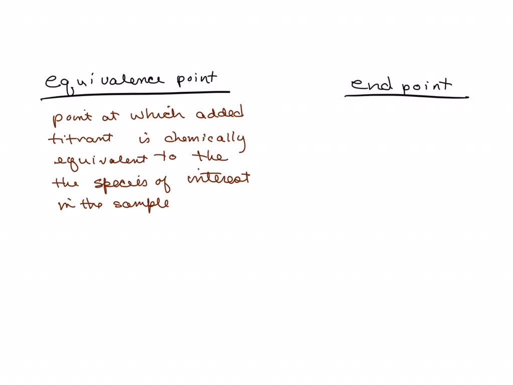 SOLVED: how does the equivalence point of a titration differ from its end point