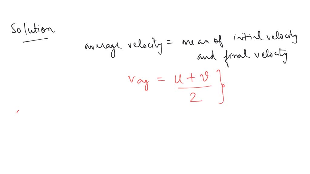 SOLVED: The average velocity of a body is equal to mean of its initial ...