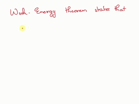 Question 4 s the work energy theorem says that work done by...