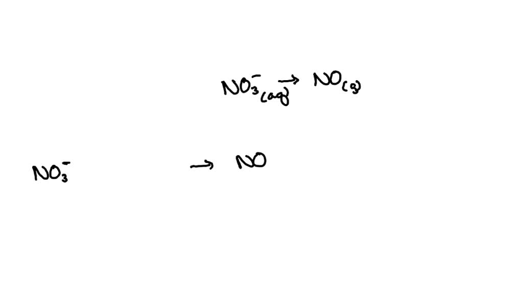 SOLVED: Complete and balance the following half-reaction: NO3(aq) → NO ...