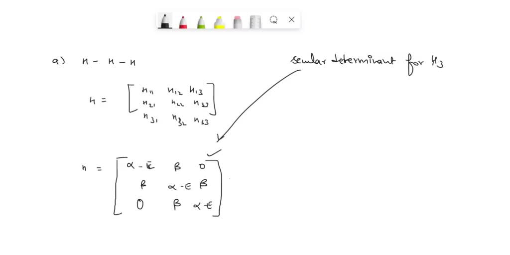 Solved Write Down The Secular Determinant For A Linear H3 B Benzene C6h6 Within The Hückel
