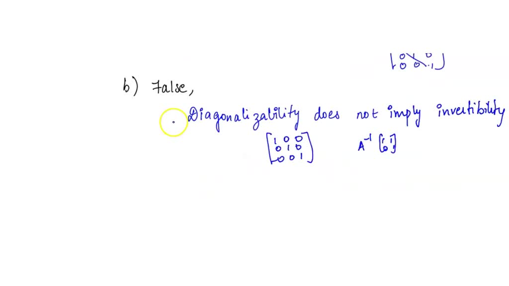 SOLVED: Are the following statements true or false, and why? Any square matrix is diagonalizable ...