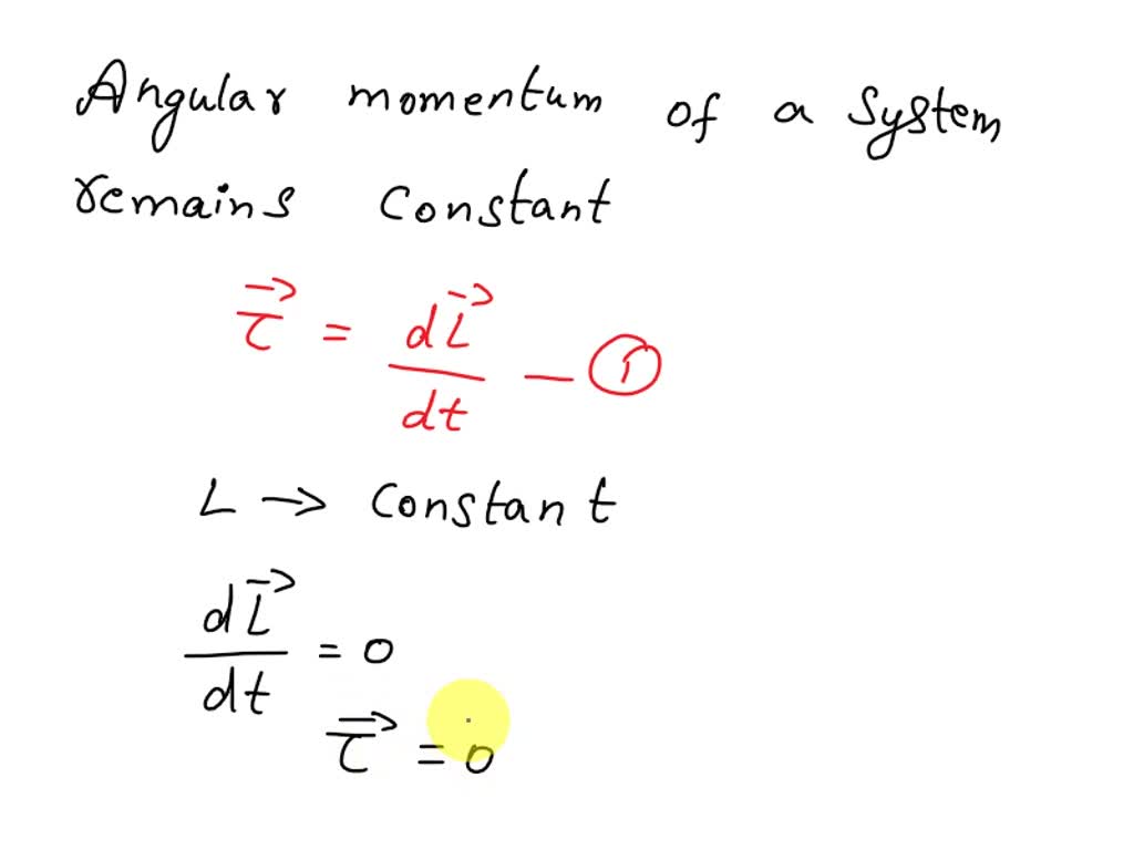SOLVED: The angular momentum of a system remains constant when: A. the total kinetic energy is ...