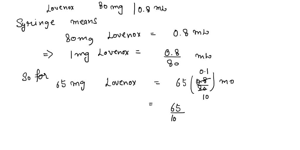 SOLVED: A patient is given 65 mg of Lovenox subcutaneously from a ...