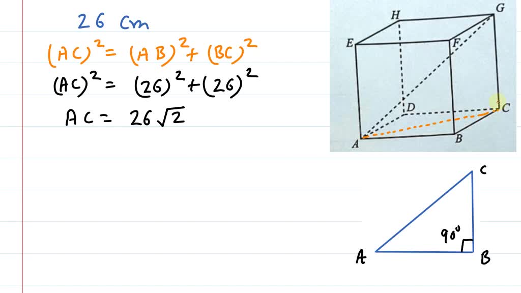 SOLVED: 10 22 The diagram shows a cube ABCDEFGH of side length 26cm: H NOT TC SCALE between AG ...