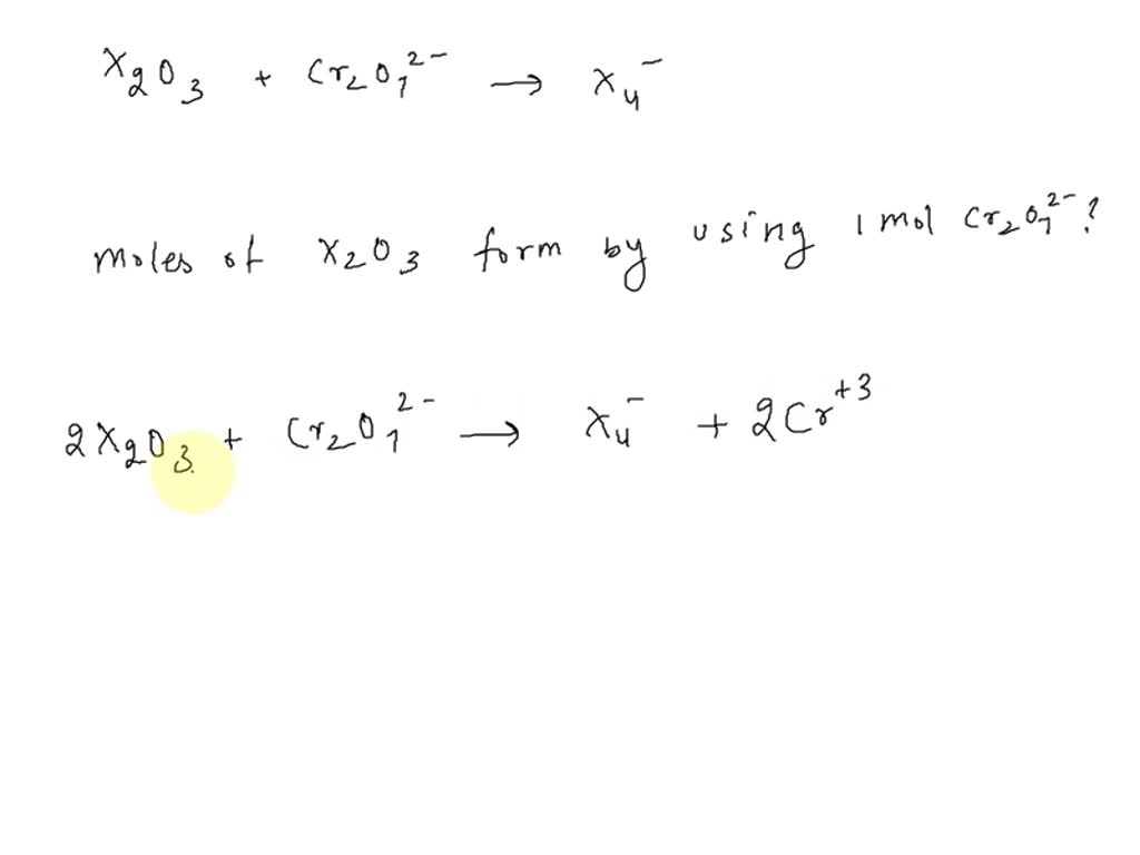 SOLVED: An oxide, X2O3 is oxidized to X4^- by Cr2O7^2 - in acid medium ...
