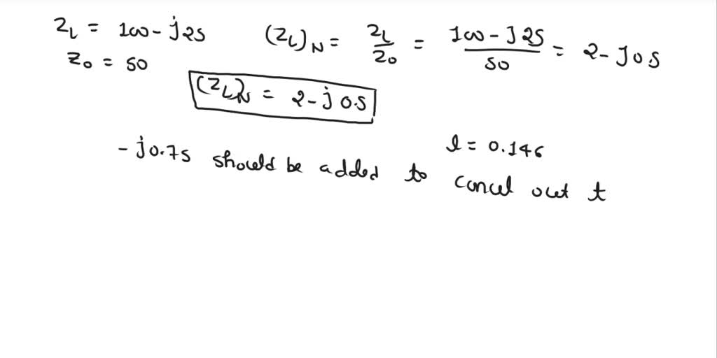 SOLVED: Design and draw a shunt stub matching network to match the load ZL = 15+j25 ohms to a 50 ...