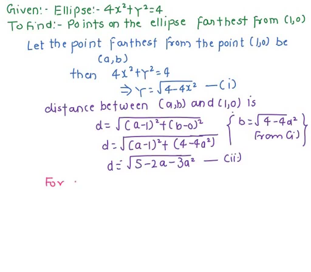 SOLVED: Find the points on the ellipse 4x2 + y2 = 4 that are farthest away from the point (−1, 0).