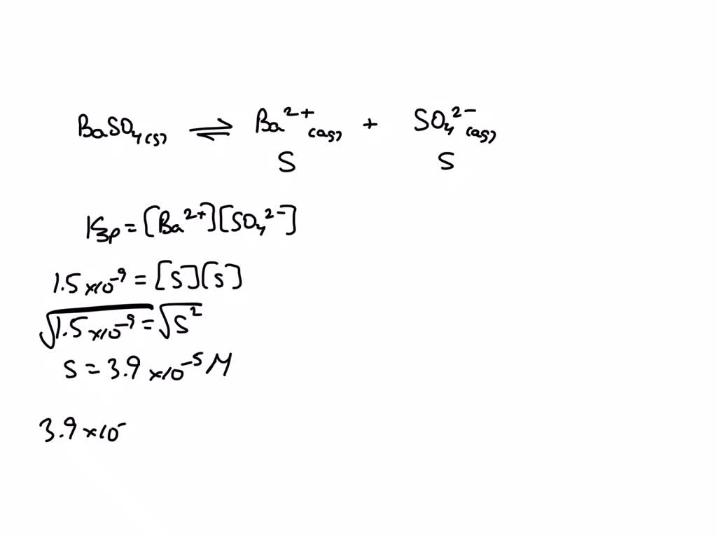 SOLVED: The Ksp value for barium sulfate is 1.5 x 10-9. Calculate the solubility of barium ...
