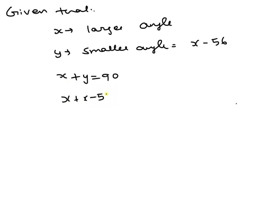 SOLVED: The difference of two complementary angles is 56 degrees. Find ...