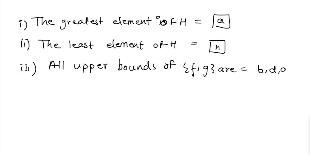 SOLVED: 1. For the Hasse diagram below, find the following: (i) (ii) (iii) (iv) (v) Maximal and ...