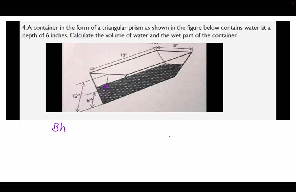 4.A container in the form of a triangular prism as shown in the figure ...
