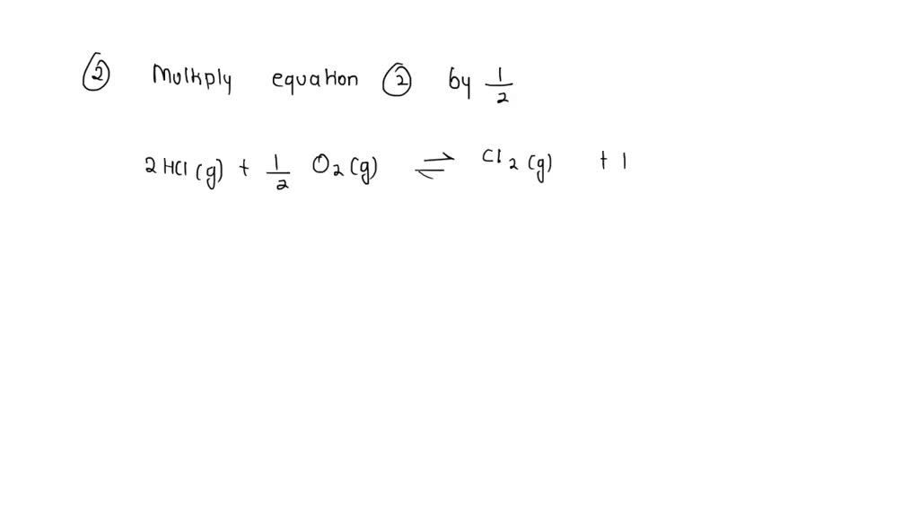 SOLVED:Given at 25°C: 2Cl2(g)+ 2H2O(g)⇄4HCl(g)+ O2(g) Kp= 3.2x10-14 ...