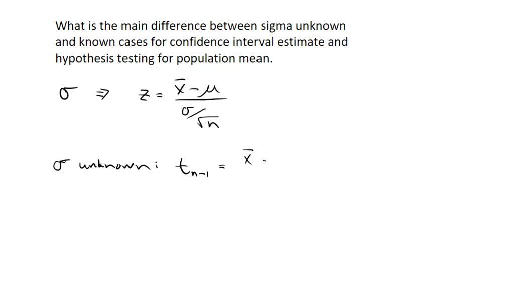 SOLVED: what is the main difference between sigma unknown and known ...