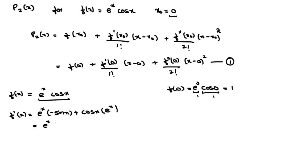 Q2) Find the second Taylor polynomial P2(x) for the function f(x) = e^x ...