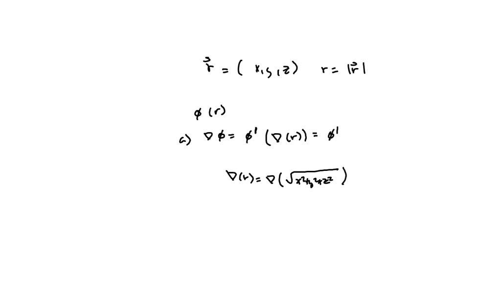 SOLVED: (b) Given that 𝐫=[x, y, z] is the position vector, with r=|𝐫 ...