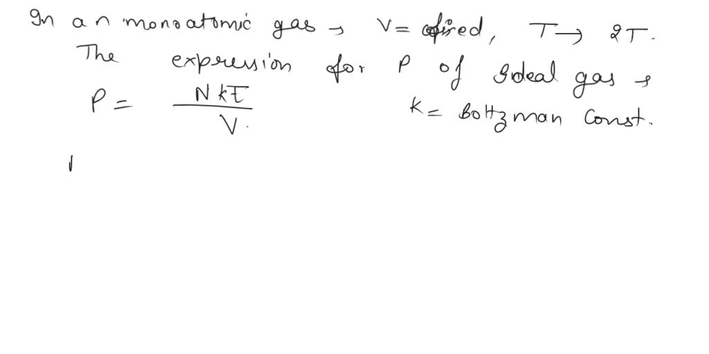 SOLVED: A sealed container contains a fixed volume of a monatomic ideal gas. If the gas ...