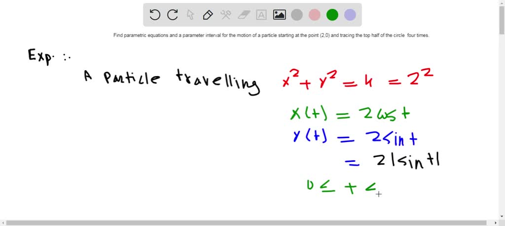 Solved Find Parametric Equations And A Parameter Interval For The Motion Of A Particle Starting