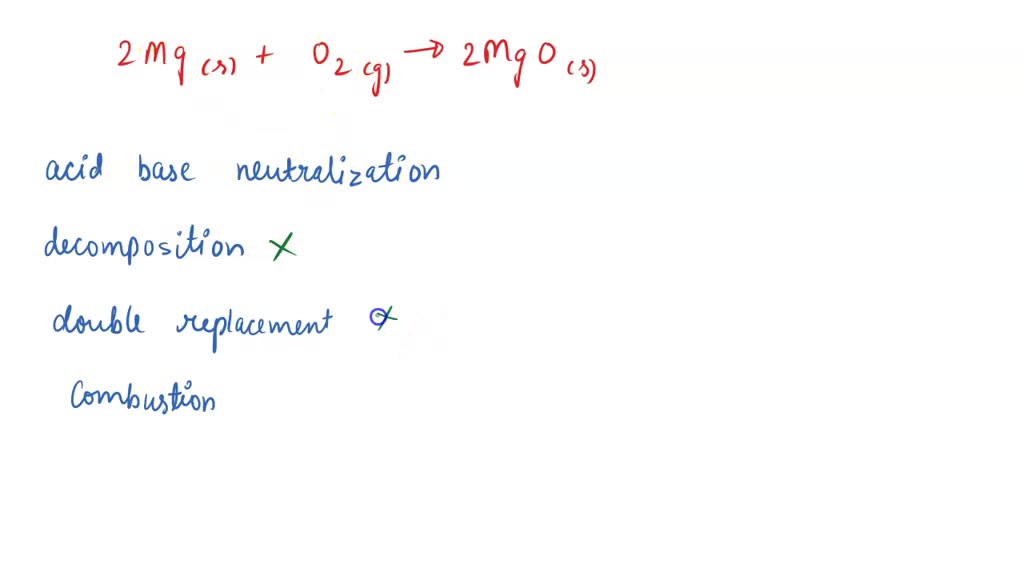 SOLVED: QUESTION 17 The reaction of 2Mg(s) + O2(g) –> 2MgO(s) is A ...