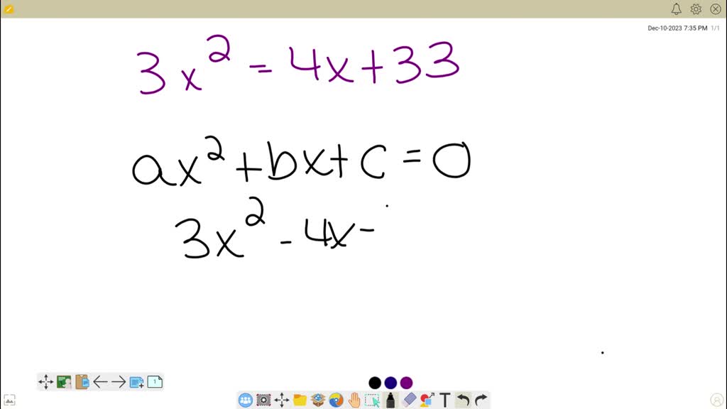 SOLVED: Consider the following quadratic equation: 3x^2=4x+33 Step 1 of ...