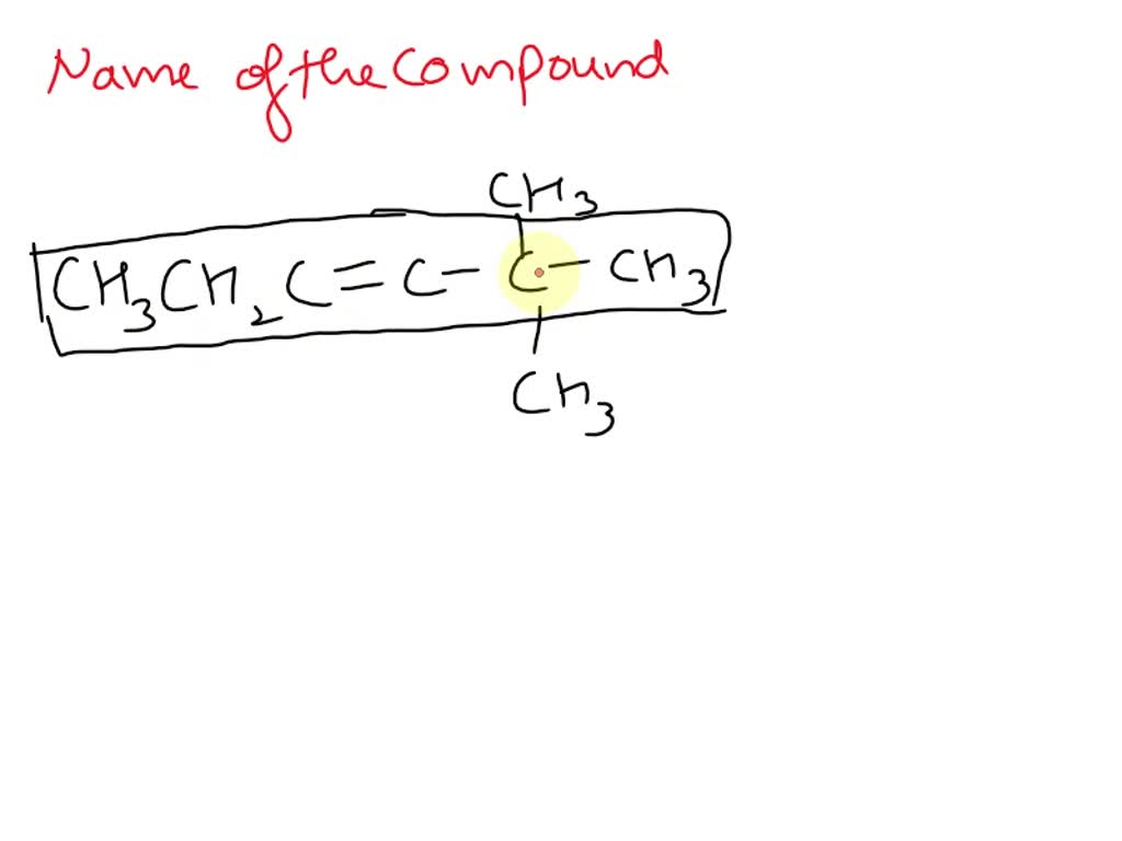 SOLVED: write the name of the following compound? CH3CH2C=CC(CH3)3