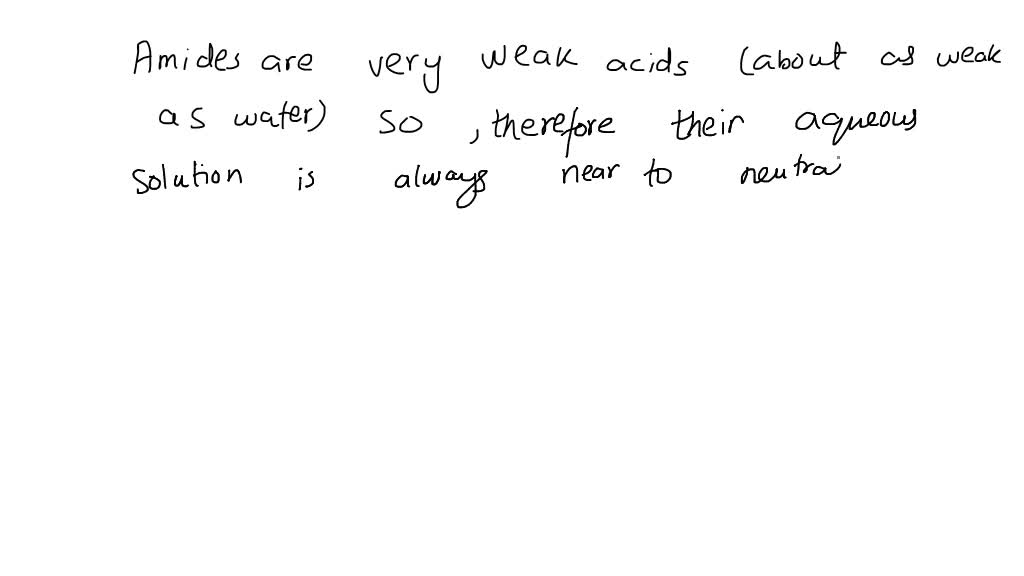 SOLVED: Please explain why an aqueous solution of a simple amide , for ...
