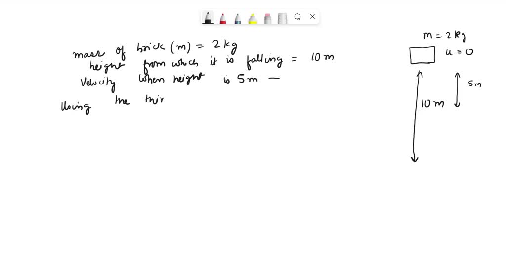 SOLVED: If a brick of mass 2 kg falls from height of 10m what is its ...