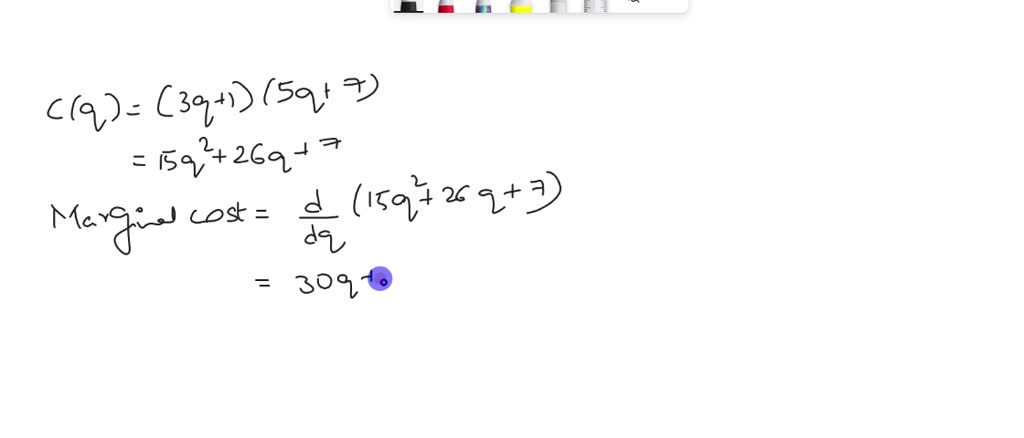 SOLVED: If the total cost of manufacturing q units of a certain commodity is c(q) = (3q + 1)(5q ...