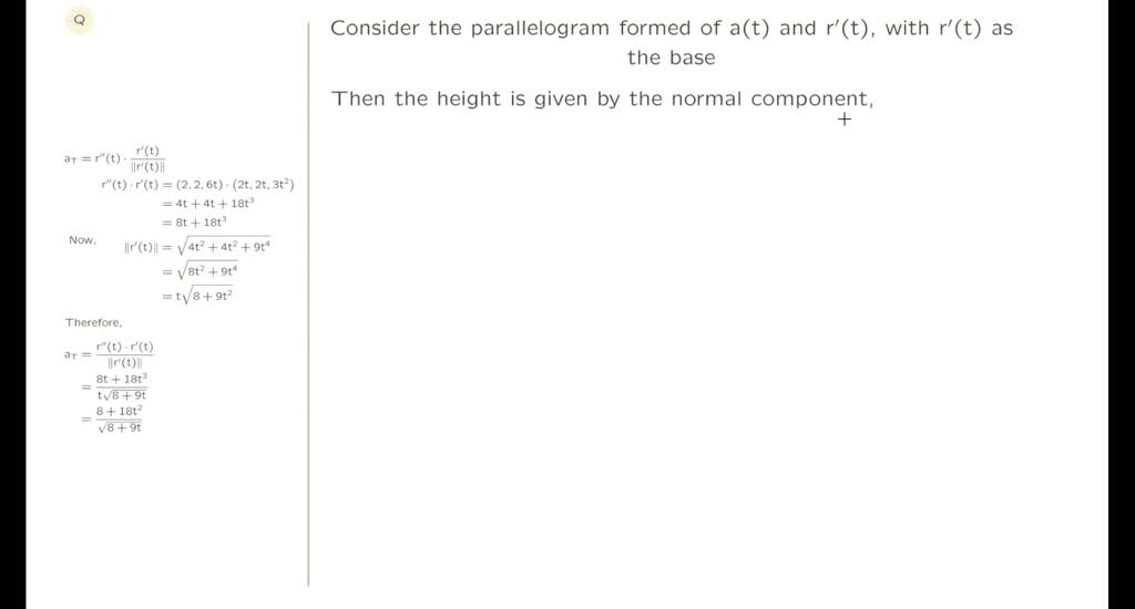 SOLVED: A particle moves with position function r(t)= (t 2, t 2, t 3 ) Find the tangential and ...